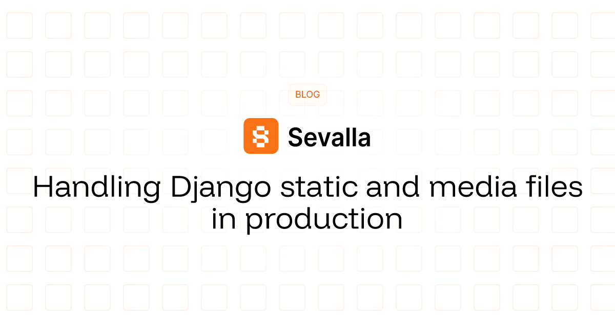 Handling Django static and media files in production